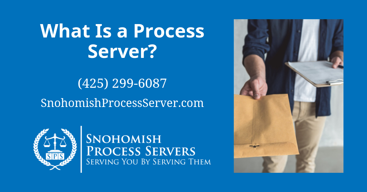 What Is a Process Server? - Snohomish Process Servers - Process Server ...